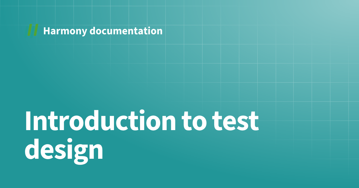 Introduction to test design | Harmony documentation